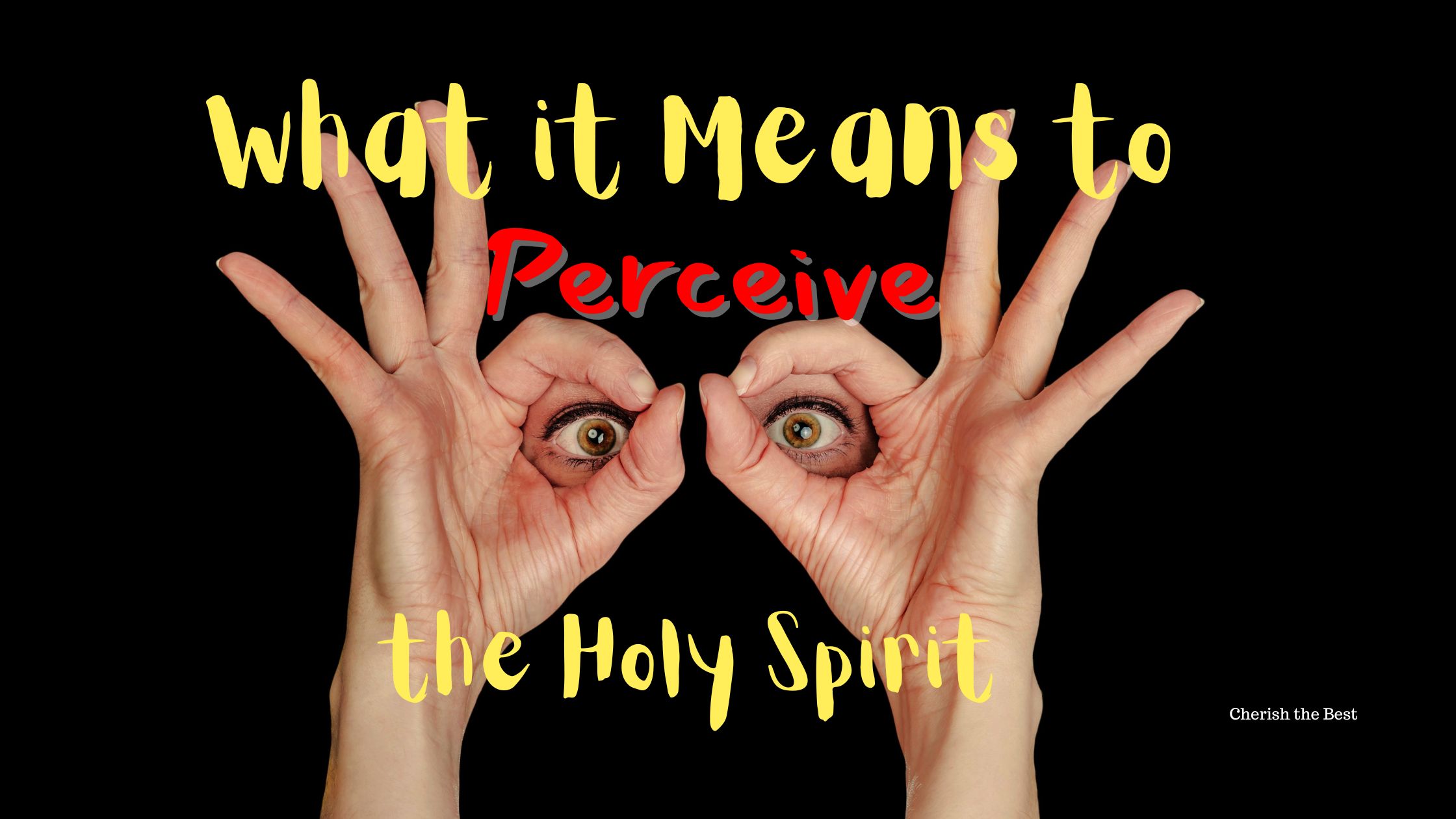What it Means to Perceive the Holy Spirit - Cherish the Best